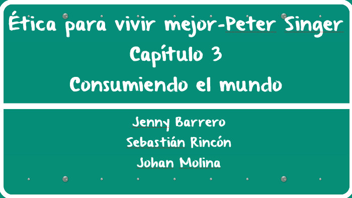 Ética para vivir mejor-Peter Singer by Sebastian Reyes on Prezi Ética para vivir mejor-Peter Singer by Sebastian Reyes on Prezi