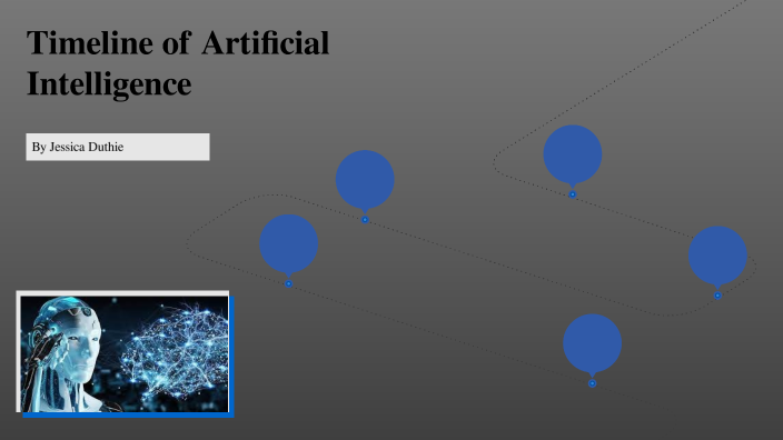 Timeline of Artificial Intelligence by Jessica Duthie on Prezi