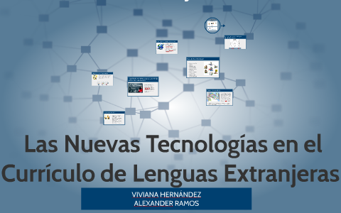 Las Nuevas Tecnologías en el Currículo de Lenguas Extranjera by on Prezi