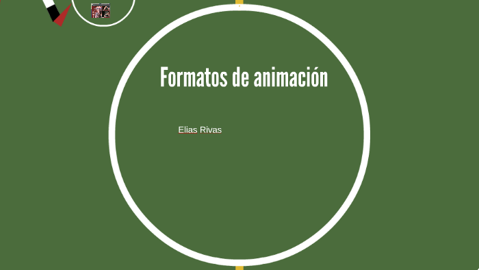 Formatos de animación by Elías Rivas on Prezi
