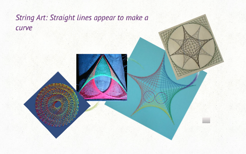 String Art: Straight lines appear to make a curve by Jen Nowicki on Prezi