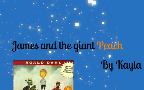 James and the giant peach project by Kayla Caldwell on Prezi