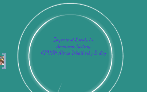 Timeline of Important events by Alexis Weatherby on Prezi