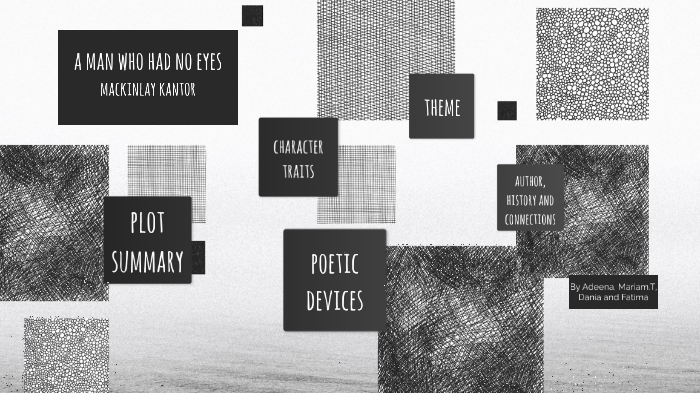 A Man Who Had No Eyes- MacKinlay Kantor by Adeena Durrani on Prezi