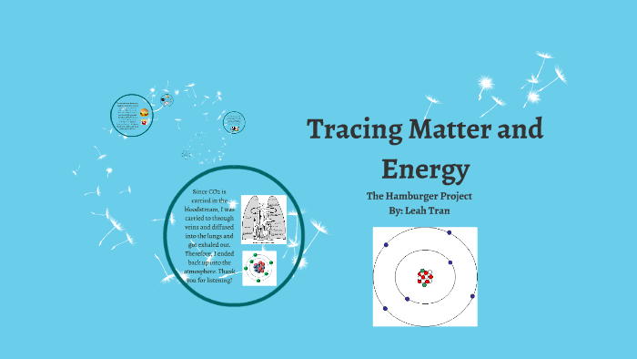 Tracing Matter and Energy by Leah Tran on Prezi