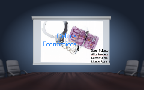 Delitos Economicos by Abby Almonte De Leon on Prezi