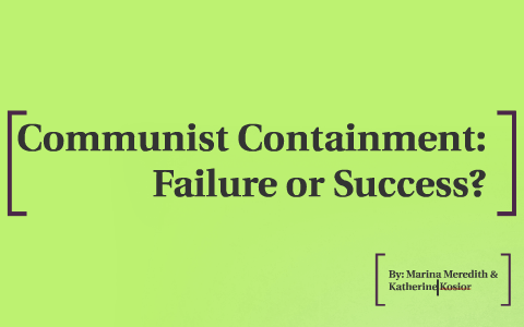 Containment: Failure or Success? by Marina Meredith on Prezi