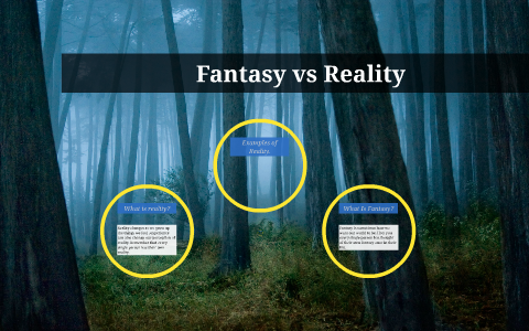 Fantasy vs Reality by Teo Kopic on Prezi