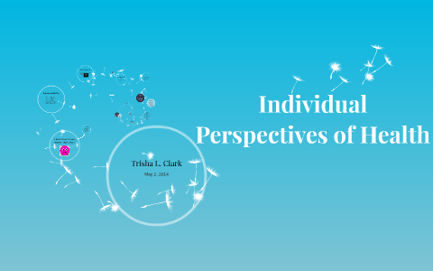 Individual Perspectives of Health by Trisha Clark on Prezi