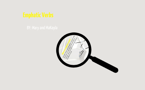 Emphatic Verbs by MaKayla Gunter on Prezi