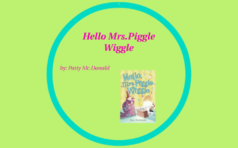 Hello Mrs.Piggle Wiggle by 4 J on Prezi
