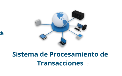 Sistema de Procesamiento de Transacciones by Scaner Reyfreld on Prezi
