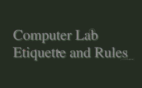 Computer Lab Etiquette by Jackie De Stefanis on Prezi