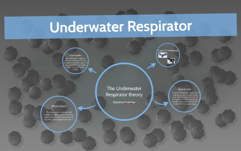 Underwater Respirator by Joshua Pountney on Prezi