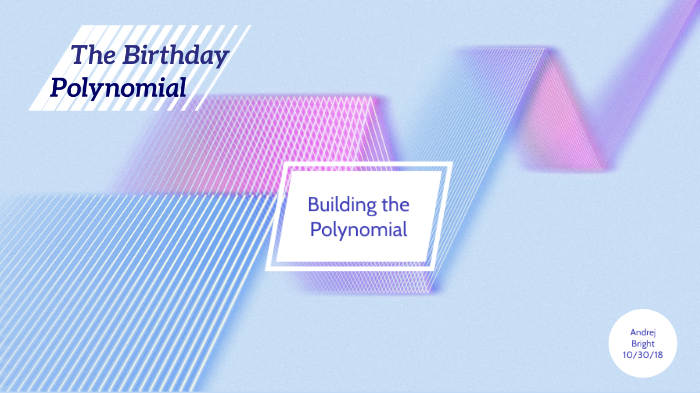 Birthday Polynomial by Andrej on Prezi