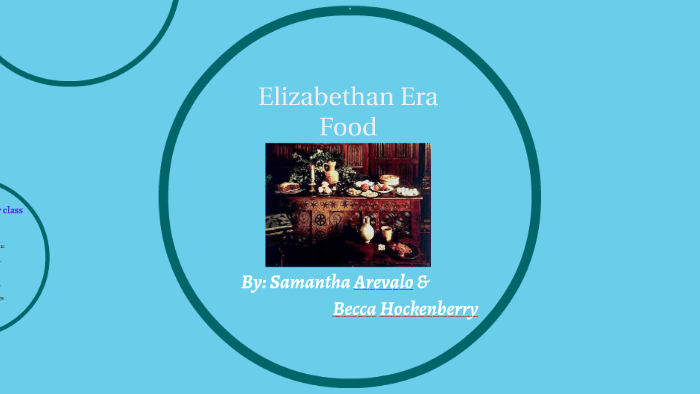 Elizabethan Era Food by Samantha arevalo on Prezi