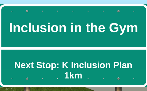 Inclusion in the Gym by Amanda DeAngelis on Prezi