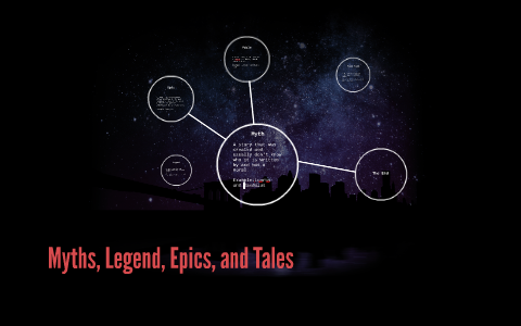 Myths, Legend, Epics, and Tales by Erick Pineda on Prezi