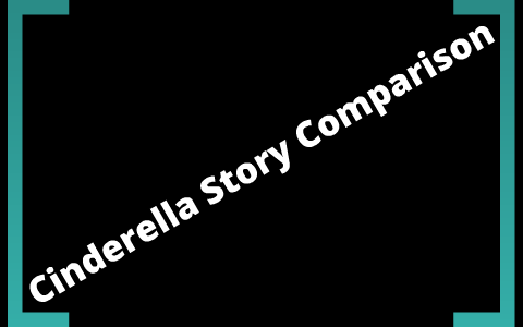 cinderella story comparison by Hunter Holeman-Brower on Prezi