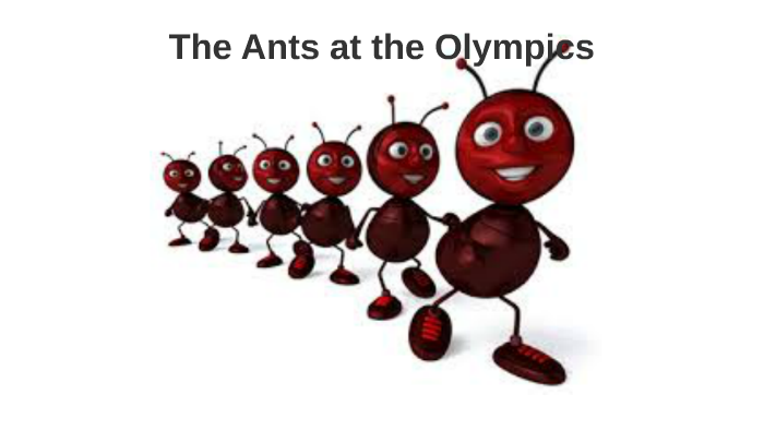 The Ants at the Olympics by martha lucia martinez on Prezi