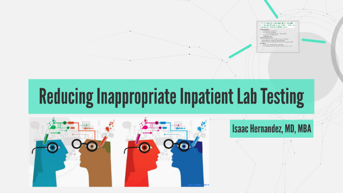 Reducing Inappropriate Inpatient Lab Testing by Isaac Hernandez on Prezi