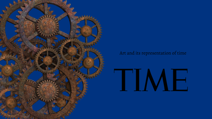 Art and its representation of time by Federica Montero on Prezi
