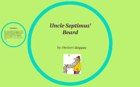 Uncle Septimus's Beard by Kaitlyn Roper on Prezi
