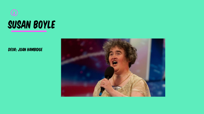 Susan Boyle- Gedig Analise by Ashley Boois on Prezi