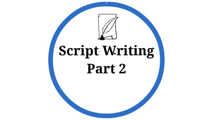 Lesson 19: Script Writing part 2 by Jeff Boyet on Prezi