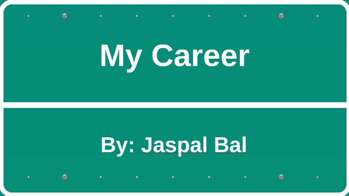 My Career by Jaspal Bal on Prezi