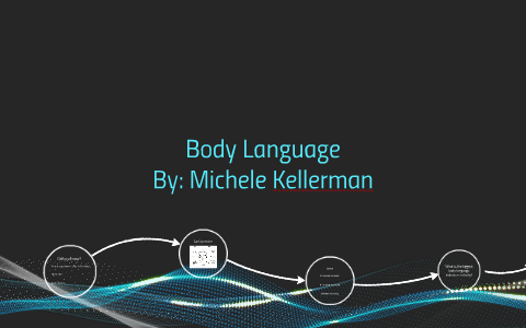 Body Language by Michele Kellerman on Prezi