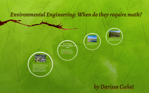 Environmental Engineering: When do they require math? by darissa cuñat ...