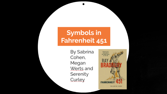 Fahrenheit 451 Symbols by Sabrina Cohen on Prezi
