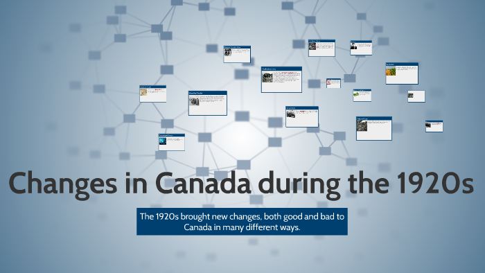 Changes in Canada during the 1920s by Kieron Barton on Prezi