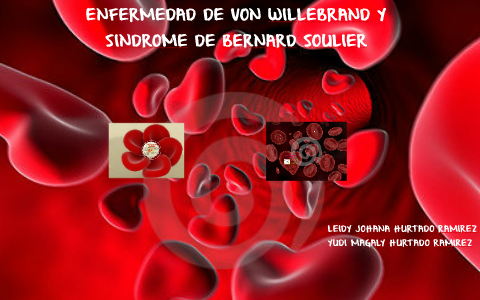 ENFERMEDAD DE VON WILLEBRAND Y SINDROME DE BERNARD SOULIER by leidy Johana Hurtado Ramirez on Prezi