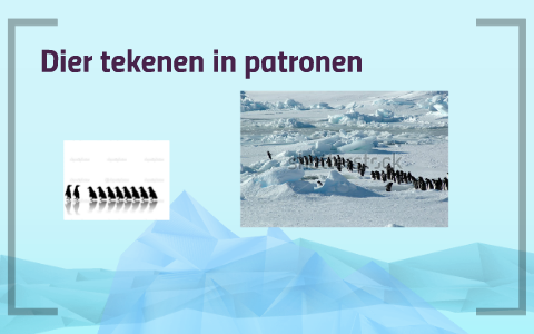 Dier tekenen patronen by Martin Kruip on Prezi