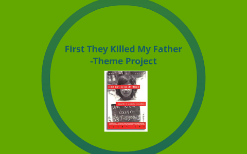 Theme Project- First They Killed My Father by Austin Vogel on Prezi