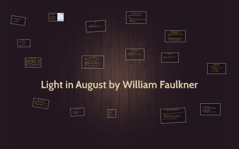 Light in August by William Faulkner by Emily Weber on Prezi