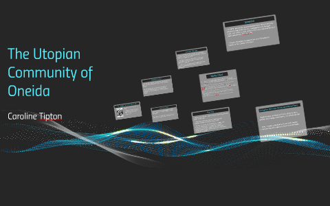 The Utopian Community of Oneida by Caroline Tipton on Prezi