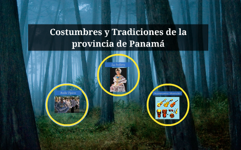 Costumbres y tradiciones de la provincia de panamá by on Prezi