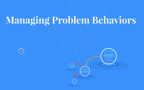 Managing Problem Behaviors by Jordan Robbins on Prezi