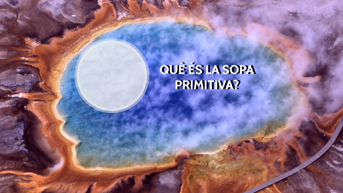 SOPA PRIMITIVA by Èlia Serrano Mulero on Prezi