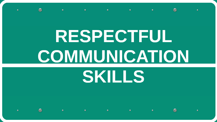 RESPECTFUL COMMUNICATION SKILLS by luisa Tabares on Prezi