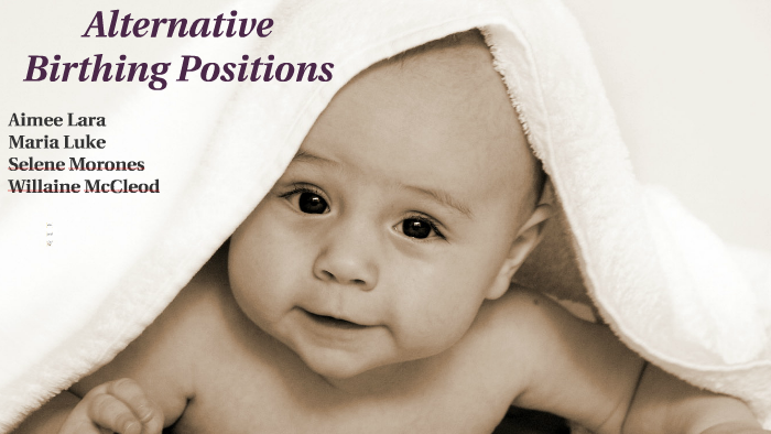 Alternative Birthing Positions by Willaine McCleod on Prezi