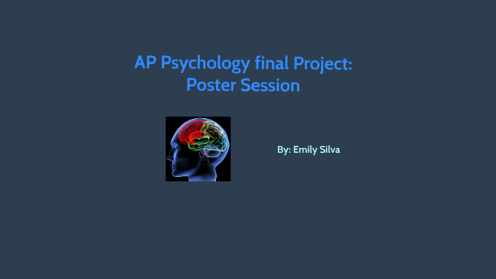 AP Psychology final Project: by emily silva on Prezi