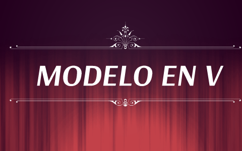 MODELO EN V by Jorge YAJAMIN on Prezi