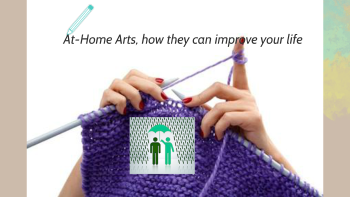 At-Home Art, how it can improve your life by Victoria Goodman on Prezi