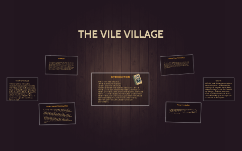 THE VILE VILLAGE by A Daniels on Prezi