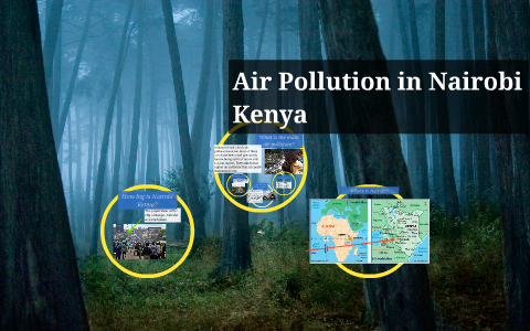 Air Pollution in Nairobi Kenya by shaunna gladu on Prezi