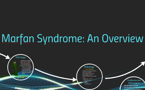 Marfan Syndrome: An Overview by Callan Carnahan on Prezi